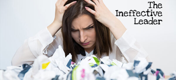 Signs of The Ineffective Leader - Law 4 Small Business (L4SB)